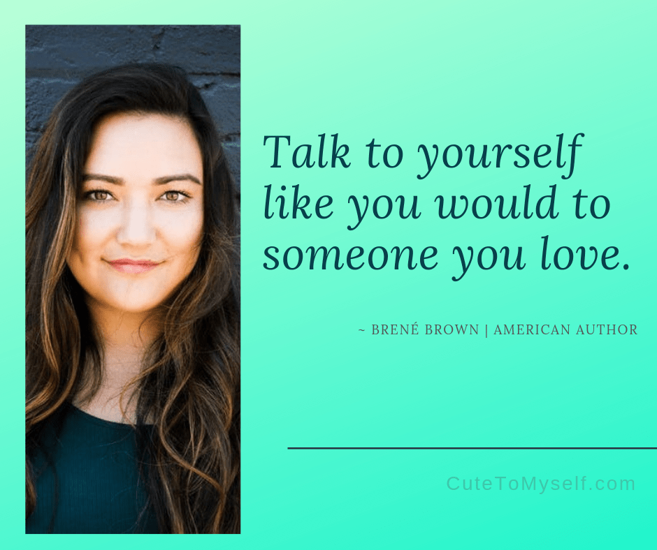 Talk to Yourself with Love | Cute To Myself